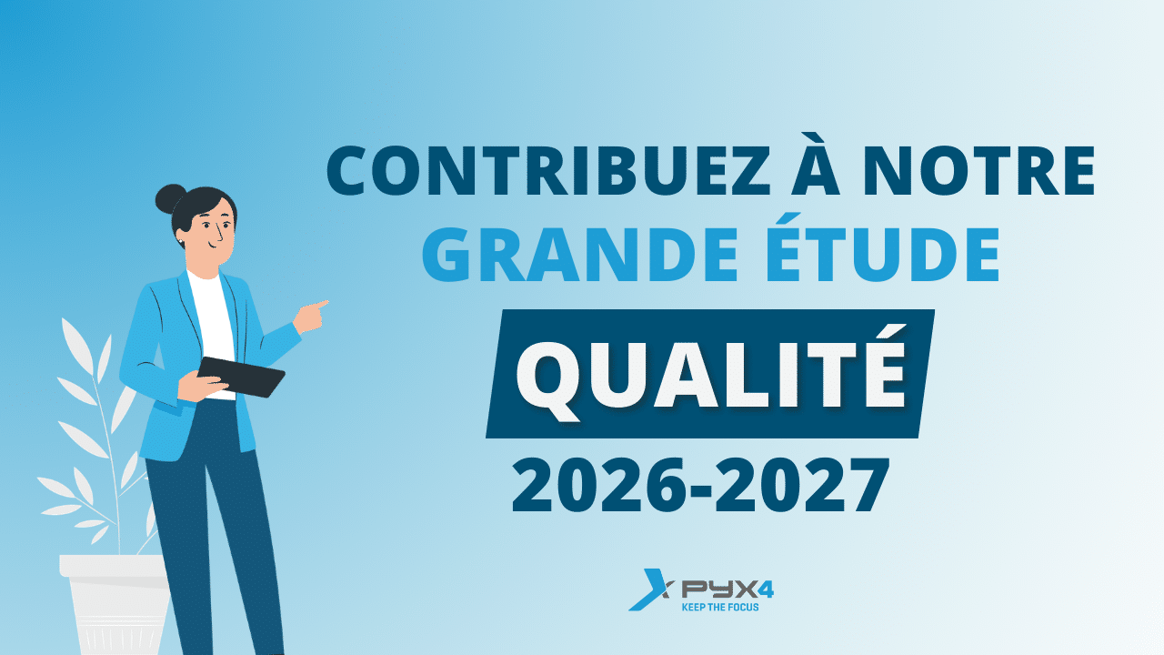 PYX4 - Contribuez à notre grande étude Qualité 2026-2027
